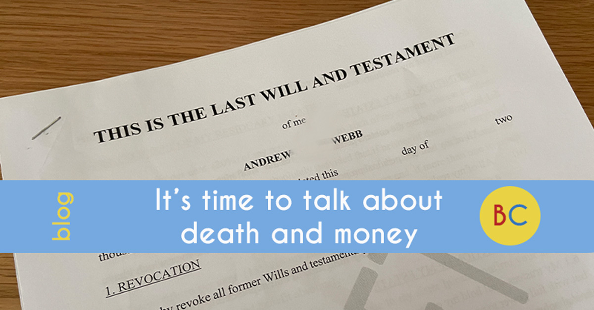 Time to talk about death and money - Be Clever With Your Cash