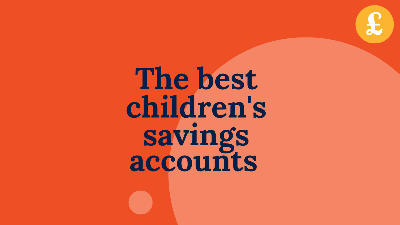 The best Children's savings accounts - Be Clever With Your Cash