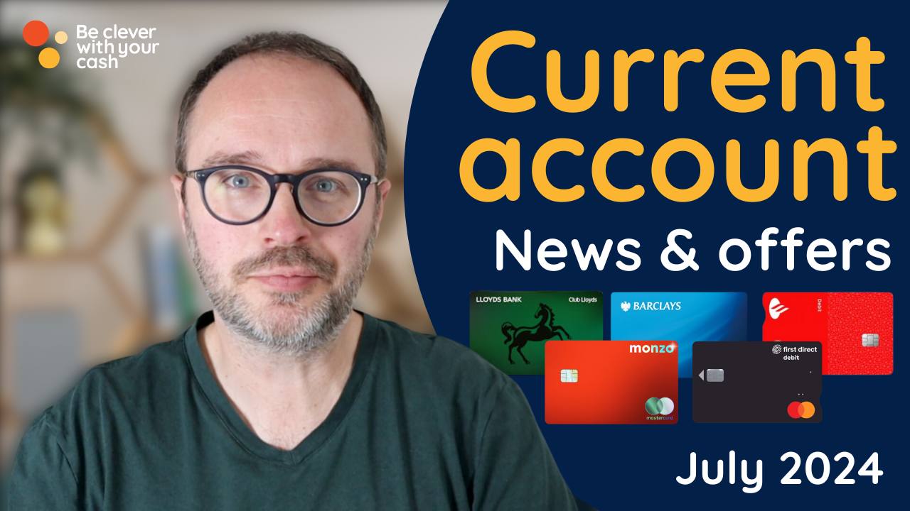 July 2024's current account news & offers - Be Clever With Your Cash