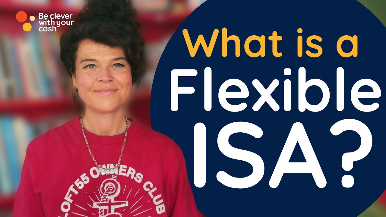 What is a flexible Cash ISA? - Be Clever With Your Cash