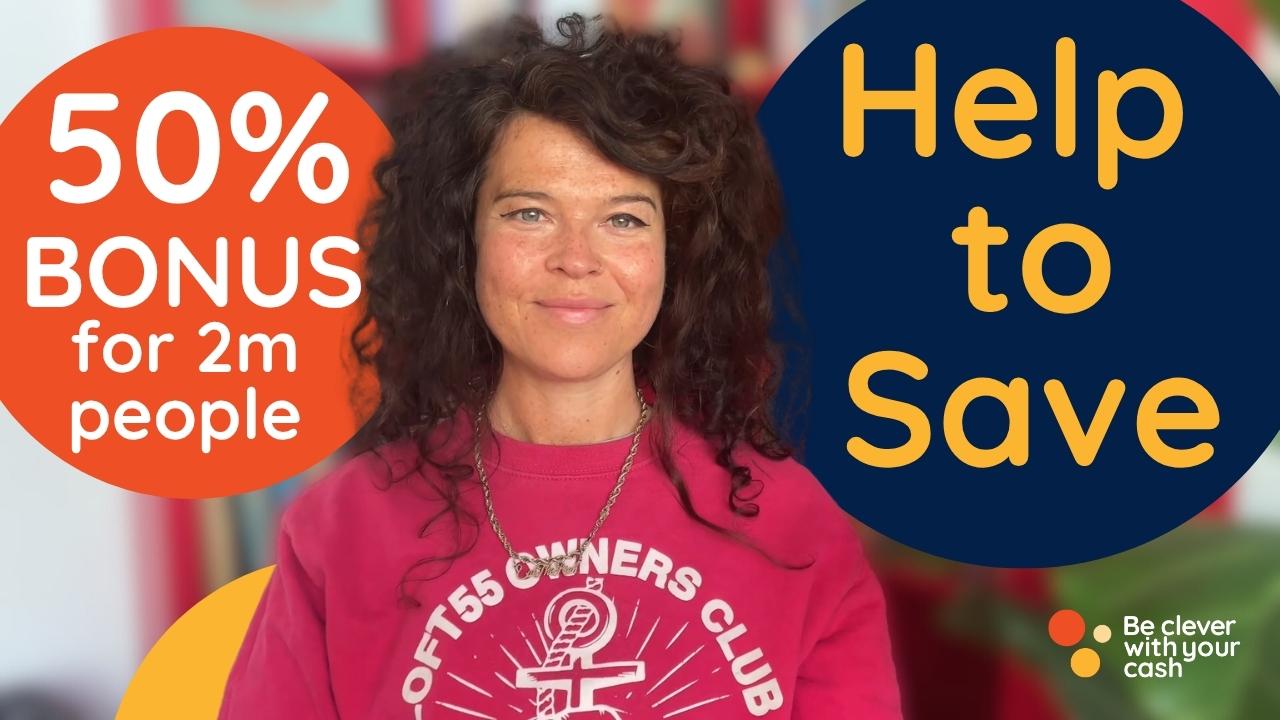 Help to Save: get a 50% boost on your savings - Be Clever With Your Cash