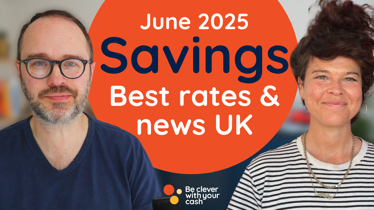 June 2025's savings round-up & news - Be Clever With Your Cash