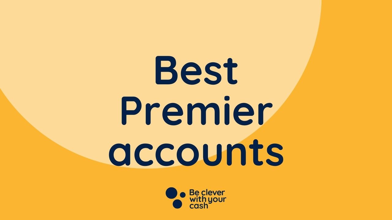 Which bank has the best Premier account? - Be Clever With Your Cash